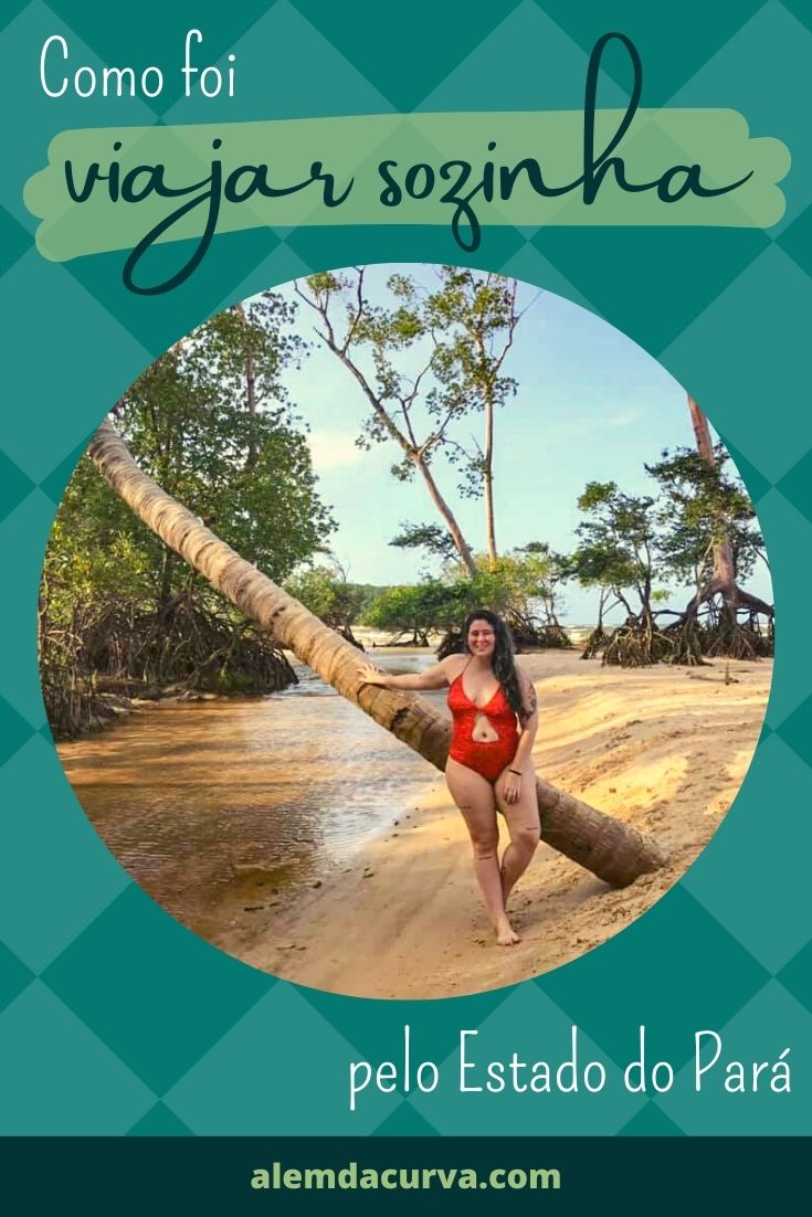 Como foi viajar sozinha pelo Pará? - Além da Curva